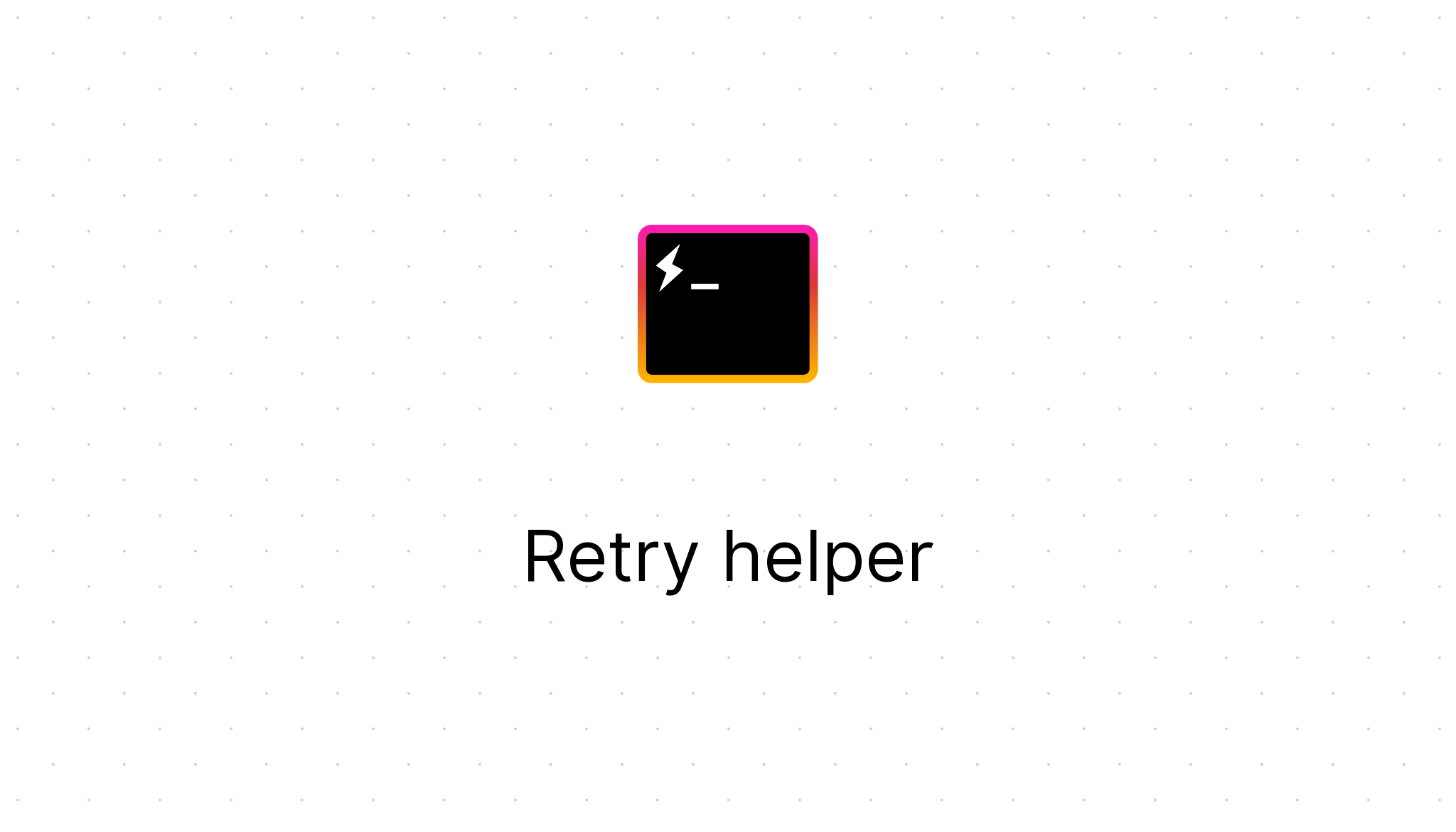 Retry helper | Development Retry helper | Development